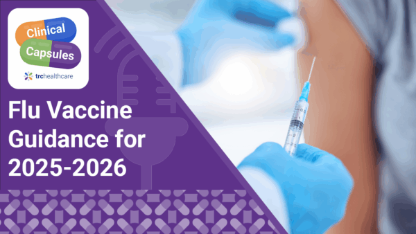 Clinical Capsules: Flu Vaccine Guidance for 2025-2026 - TRC Healthcare
